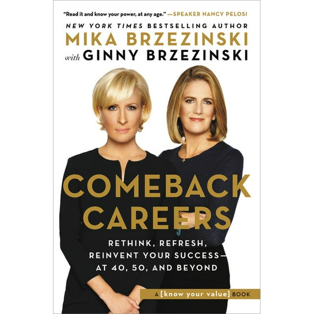 Comeback Careers : Rethink, Refresh, Reinvent Your Success--At 40, 50 ...