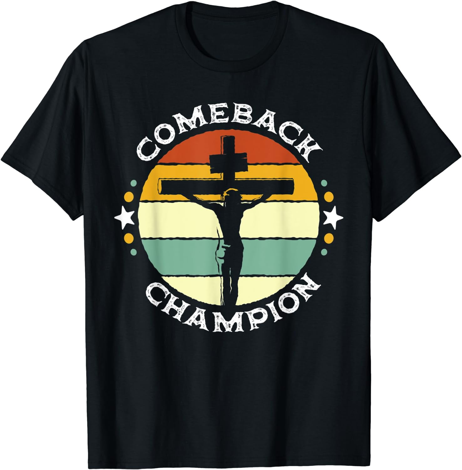 Comeback Champion Jesus on Cross Crucifix Vintage Sunrise T-Shirt Black ...