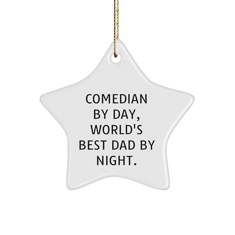 Comedian by Day, World's Best Dad by Night Christmas Star Ornament ...