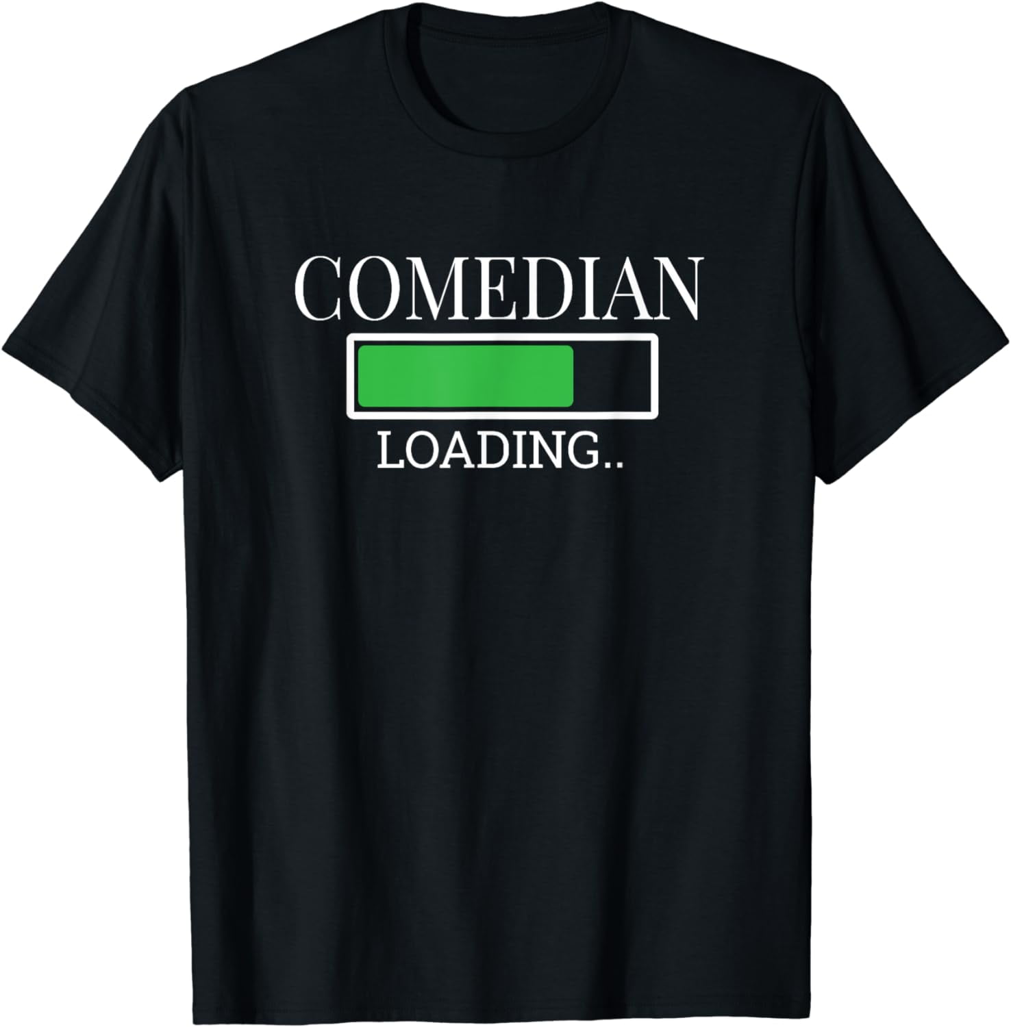 Comedian Loading In Progress Funny Actor Future T-Shirt - Walmart.com