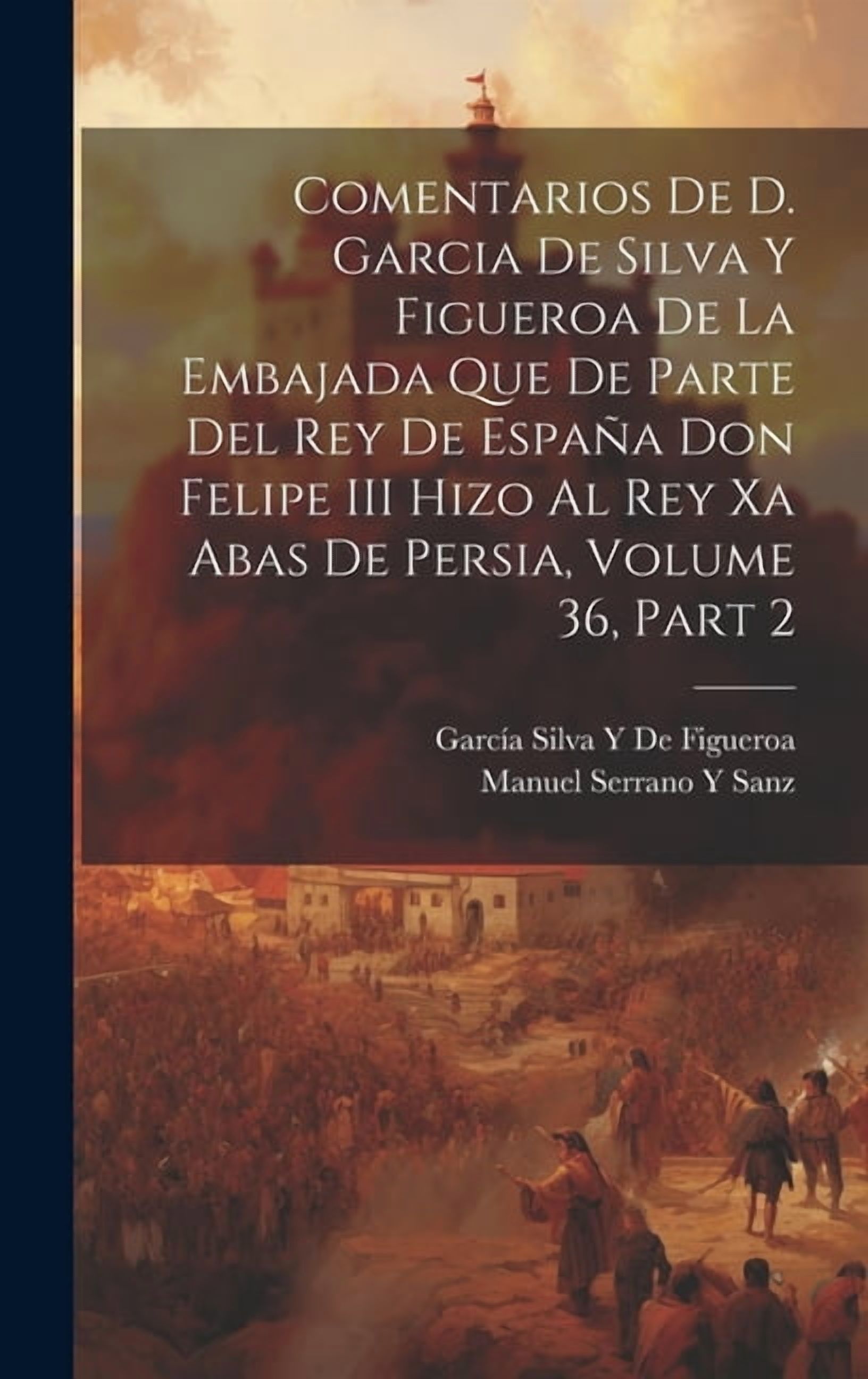 Comentarios De D. Garcia De Silva Y Figueroa De La Embajada Que De ...