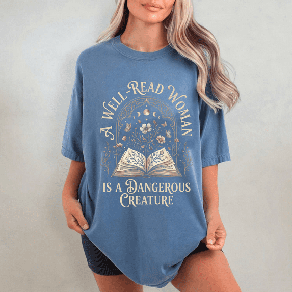 Comfort Colors "A Well Read Woman Is A Dangerous Creature" Shirt ...