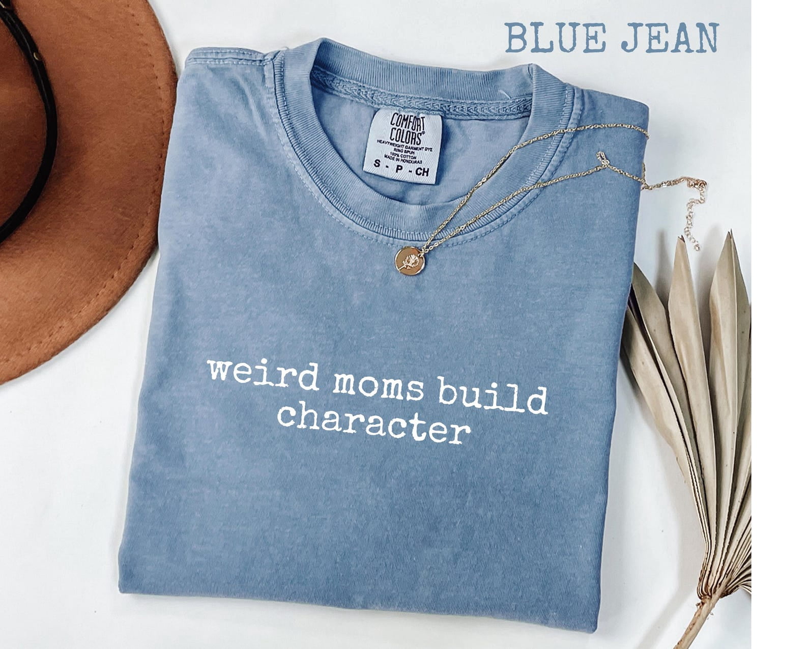 Comfort Colors Blue Jean "Weird Moms Build Character" Graphic Tee, Gold ...