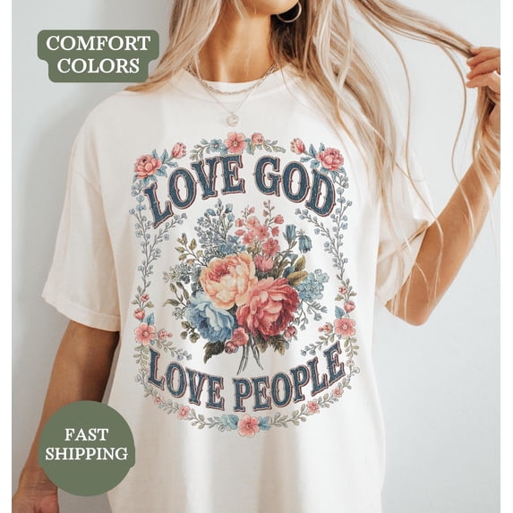 Comfort Colors Christian Floral T-Shirt: Love God, Love People ...