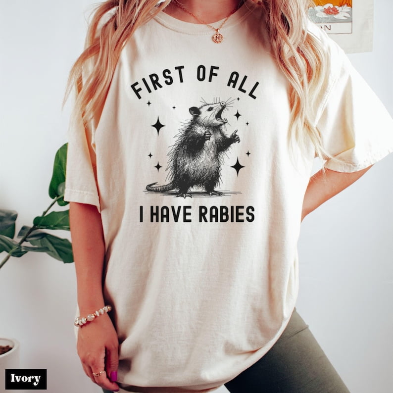 Comfort Colors® First of All I Have Rabies Shirt, Funny Possum Top ...