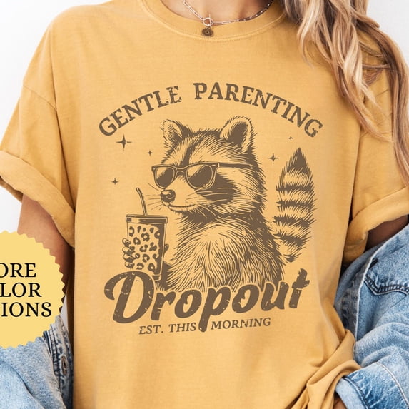 Comfort Colors Gentle Parenting Dropout Shirt - Funny Raccoon Meme Tee ...