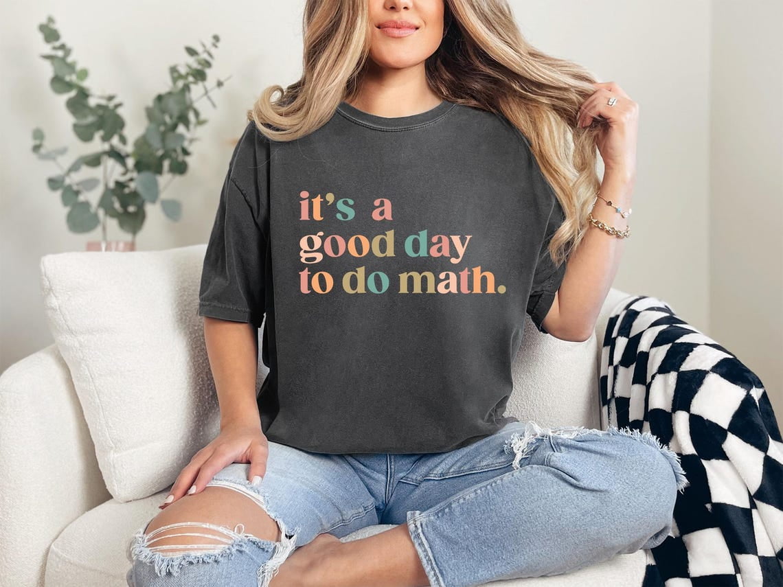 Comfort Colors It'S A Good Day To Do Math,Funny Math Shirt ...