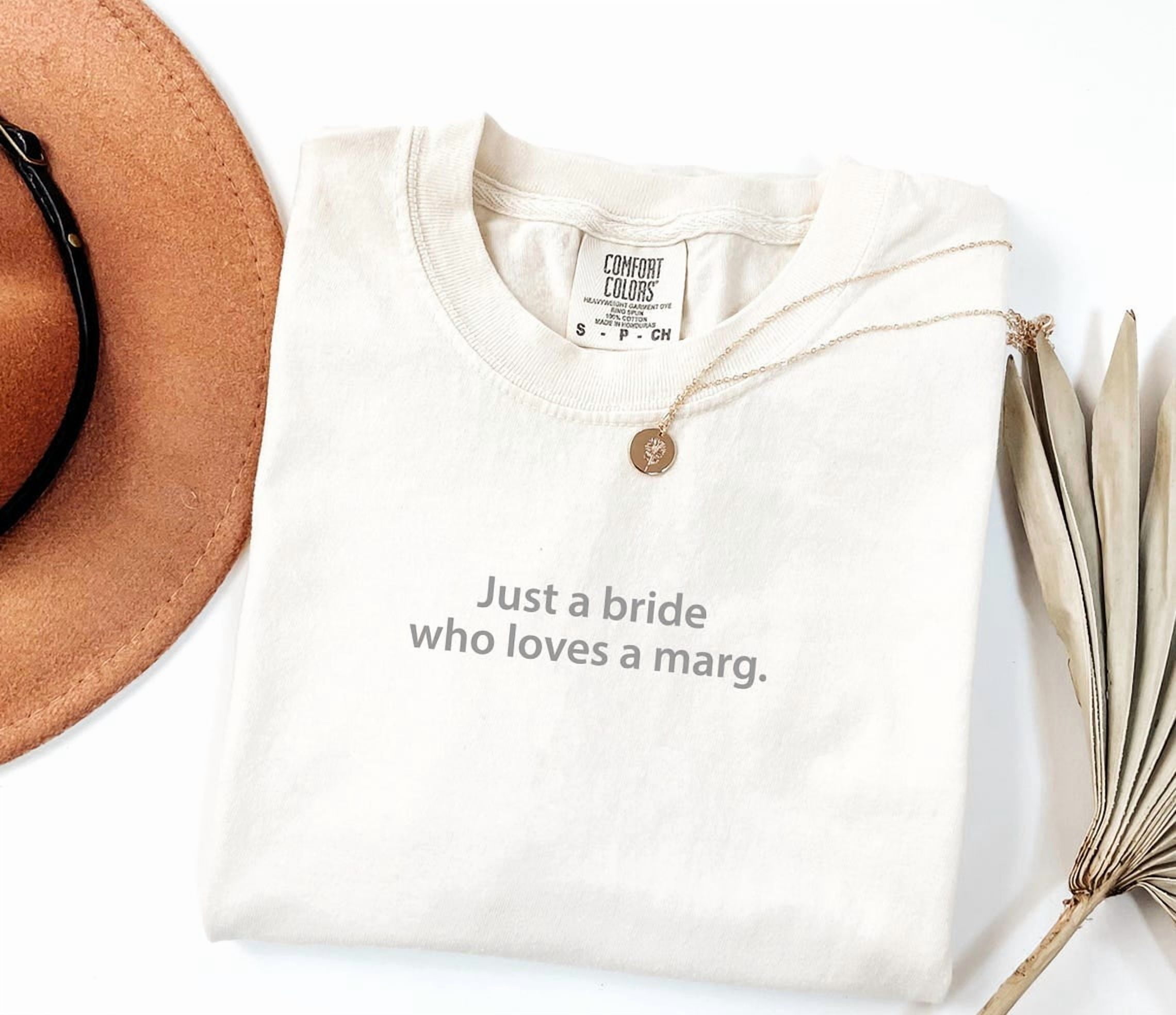 Comfort Colors Just A Bride Who Loves Margs Sweatshirt, Bride ...