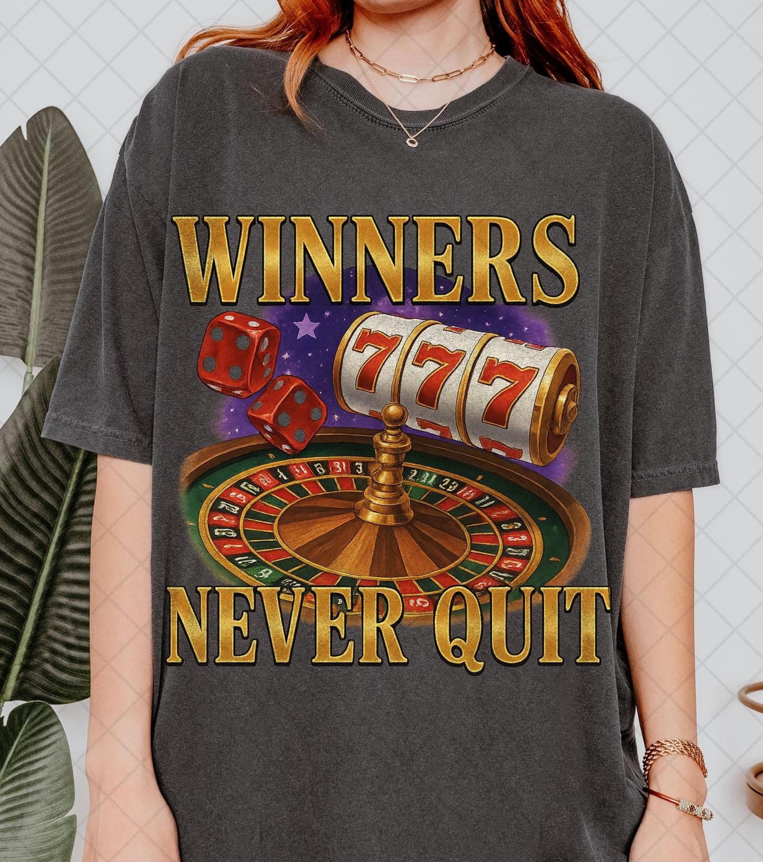 Comfort Colors Limited Winners Never Quit Funny Gambling Bootleg T ...