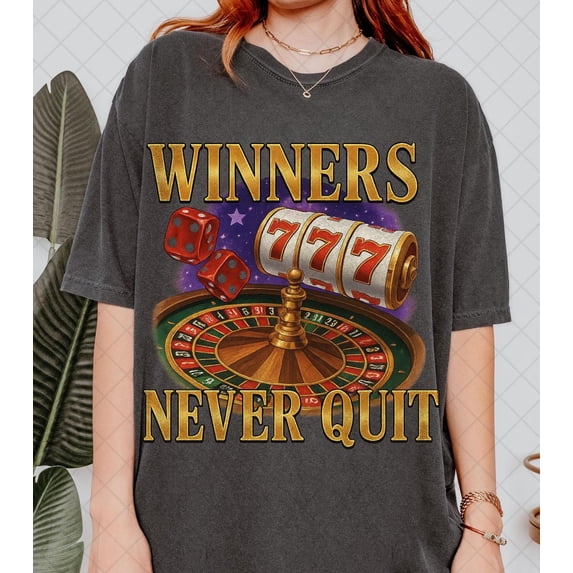Comfort Colors Limited Winners Never Quit Funny Gambling Bootleg T ...