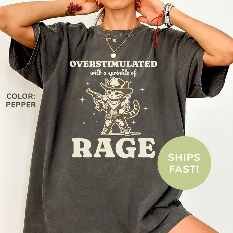 Comfort Colors® Overstimulated With A Sprinkle Of Rage Shirt, Unhinged ...