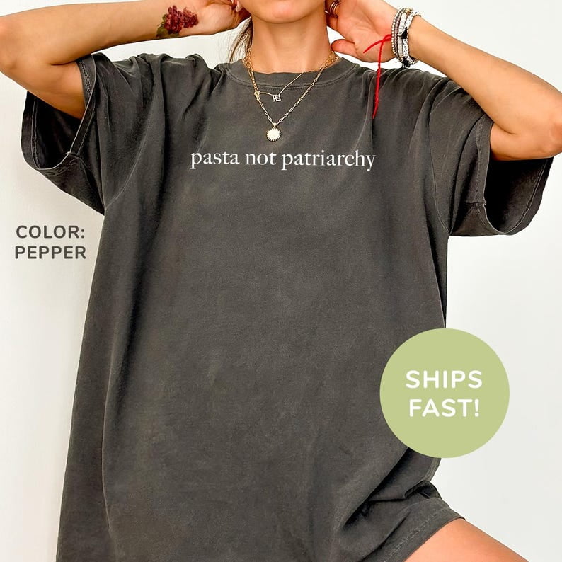 Comfort Colors® Pasta Not Patriarchy Shirt, Funny Feminism Shirt ...