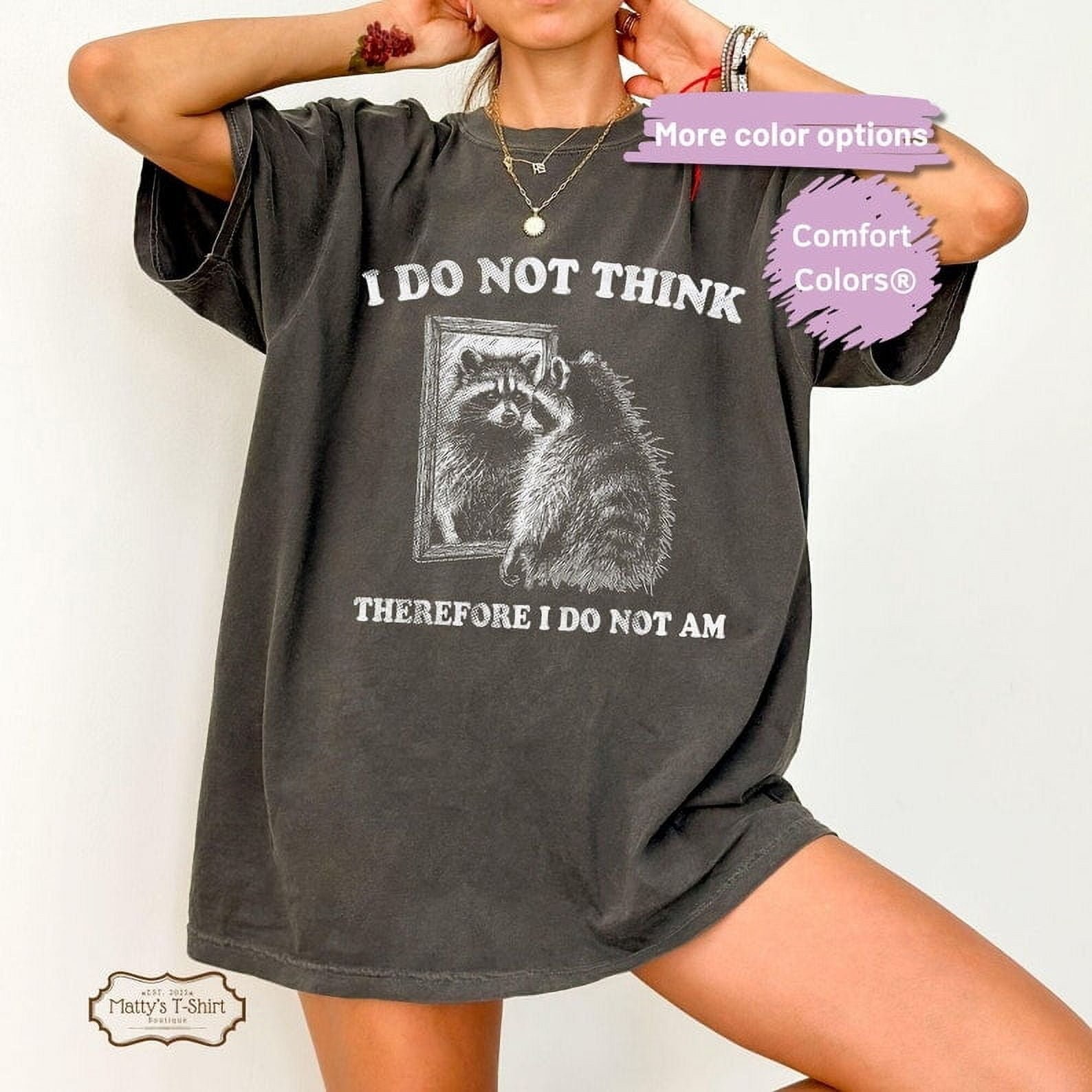 Comfort Colors®Philosophical Raccoon T-Shirt, I Do Not Think Therefore ...