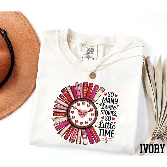 Comfort Colors® So Many Love Stories So Little Time Shirt, Bookish ...