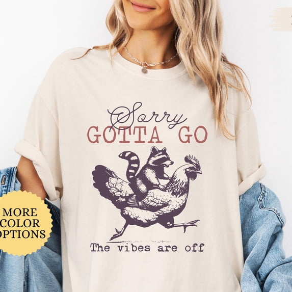 Comfort Colors® Sorry Gotta Go The Vibes Are Off Shirt - Funny Raccoon ...