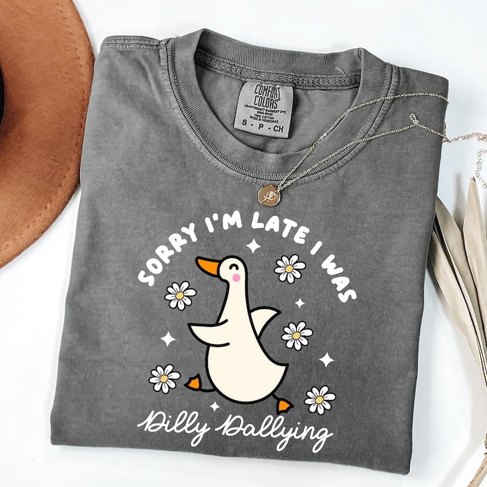 Comfort Colors Sorry I am Late I Was Dilly Dallying Goose Shirt, Funny ...