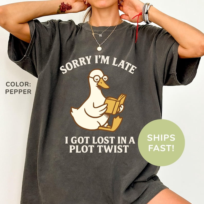 Comfort Colors® Sorry I'm Late I Got Lost in a Plot Twist Shirt, Funny ...