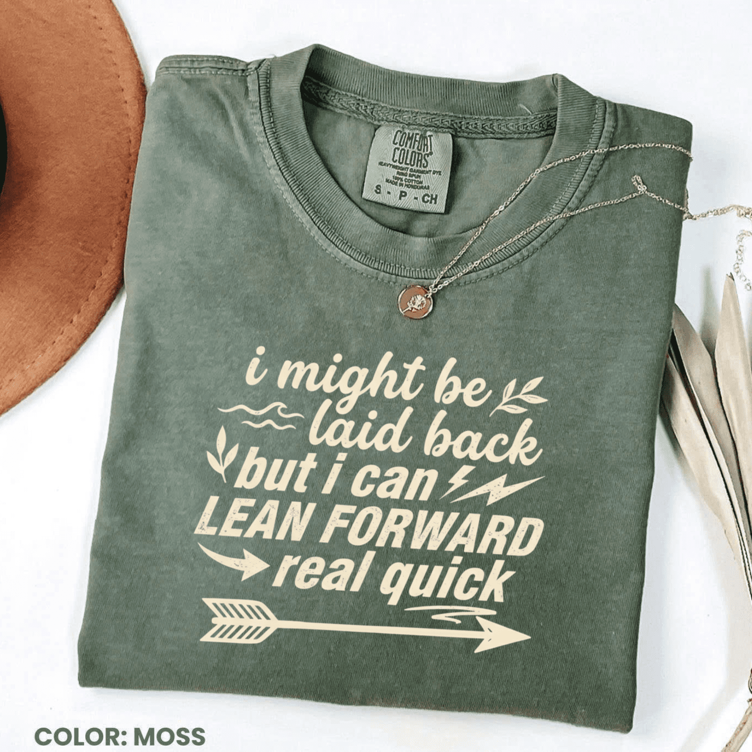 Comfort Colors T-Shirt, "Might Be Laid Back But I Can Lean Forward Real ...