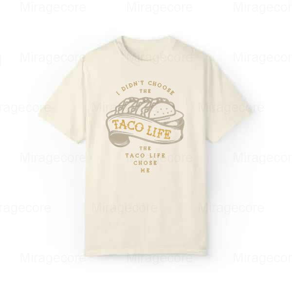 Comfort Colors Taco Life Delicious Mexican Food Inspired Fun Lifestyle ...