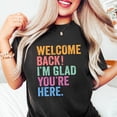 Comfort Colors Welcome Back I'm Glad You're Here T-Shirt | First Day of ...