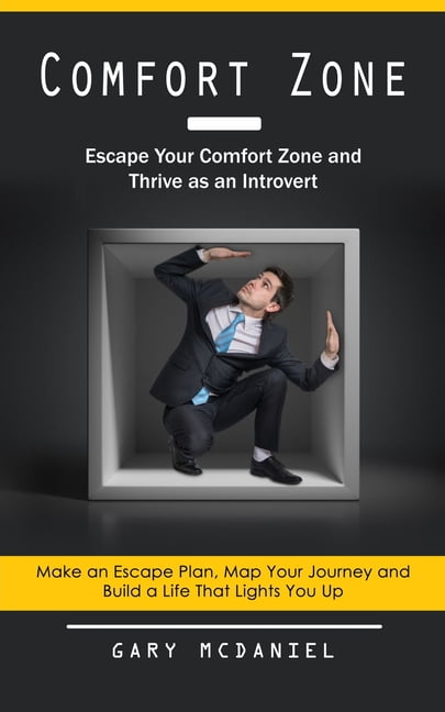 Comfort Zone: Escape Your Comfort Zone and Thrive as an Introvert (Make ...