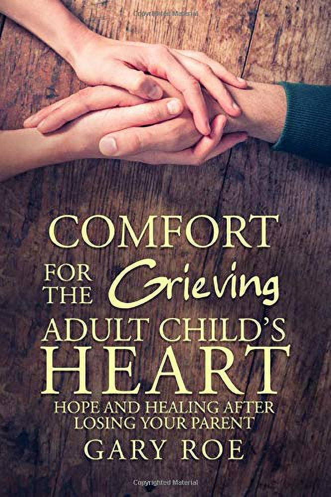 Pre-Owned Comfort for the Grieving Adult Child's Heart: Hope and ...