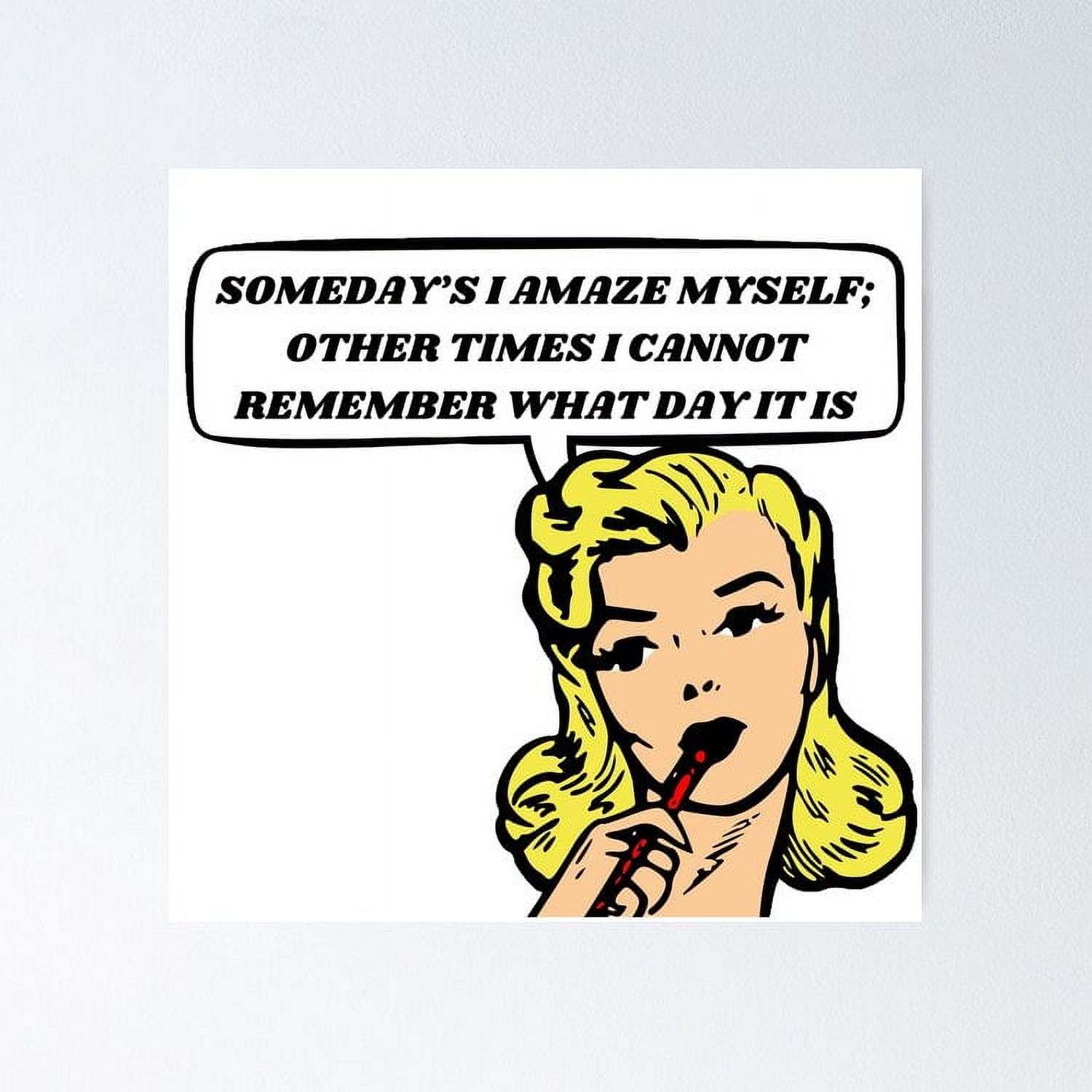 Comic | Somedays I Amaze Myself; Other Times I Cannot Remember What Day ...