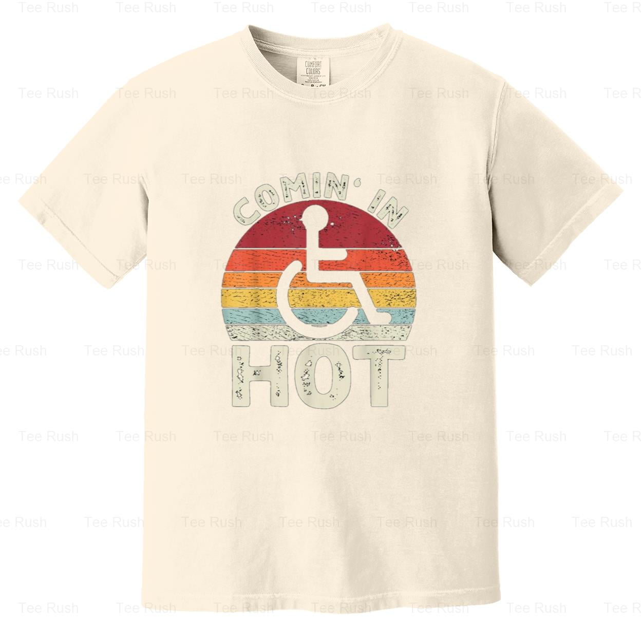 Comin Hot Funny Handicapped PWD Disability Wheelchair Humor Saying ...