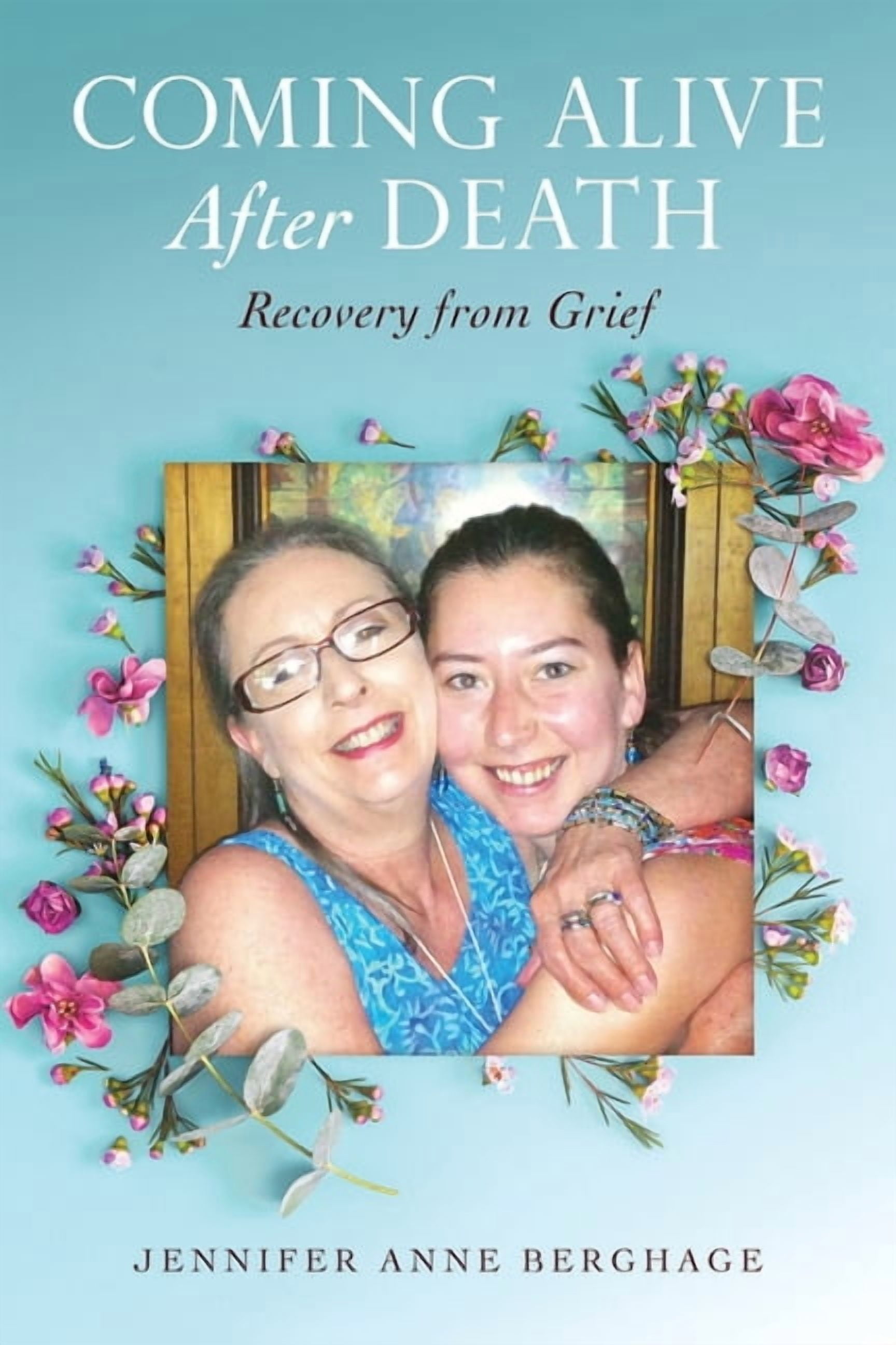 Coming Alive After Death: Coming Alive After Death: Recovery from Grief ...