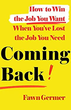Pre-Owned Coming Back: How to Win the Job You Want When You've Lost the ...
