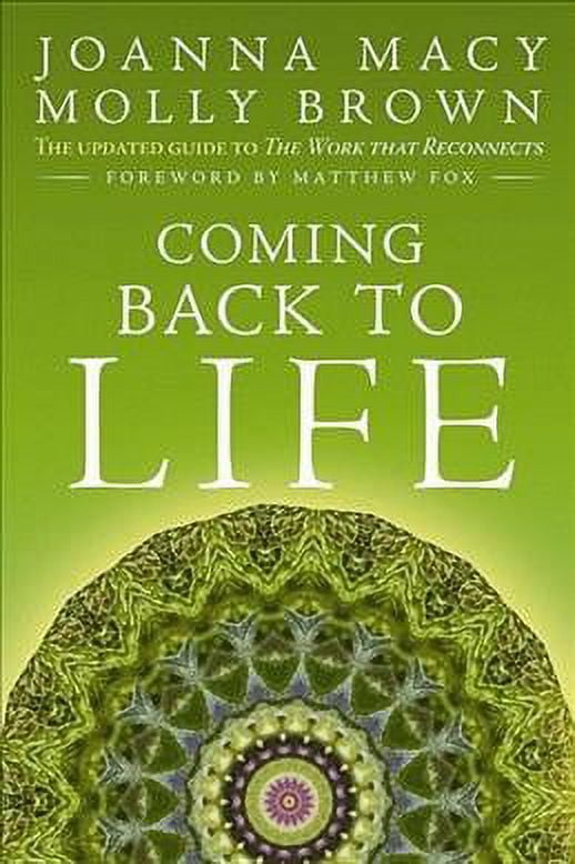 Coming Back to Life: The Updated Guide to the Work That Reconnects ...