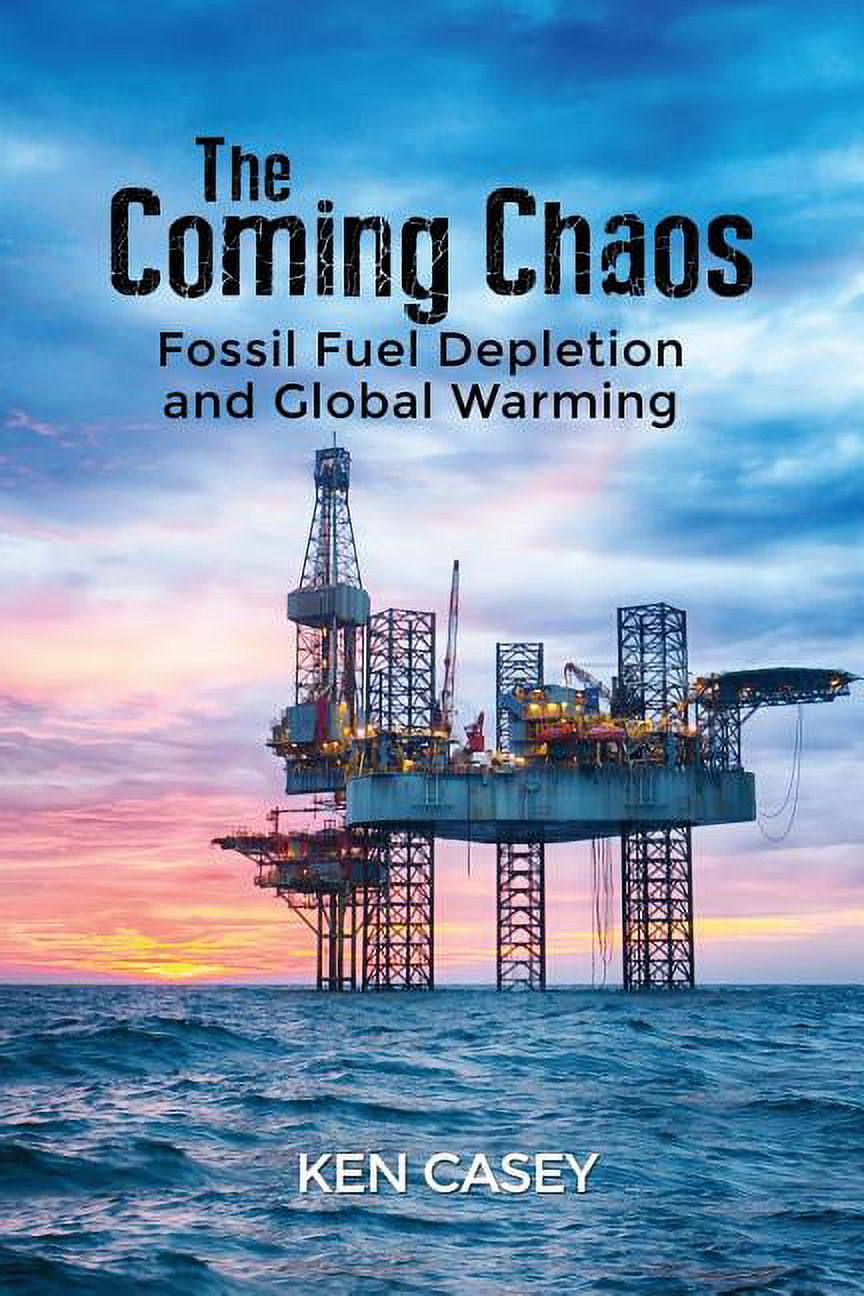 Coming Chaos : Fossil Fuel Depletion and Global Warming - Walmart.com