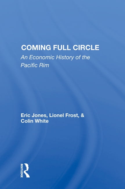 Coming Full Circle: An Economic History of the Pacific Rim, (Hardcover ...