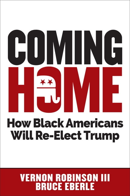 Coming Home: How Black Americans Will Re-Elect Trump Hardcover Vernon ...