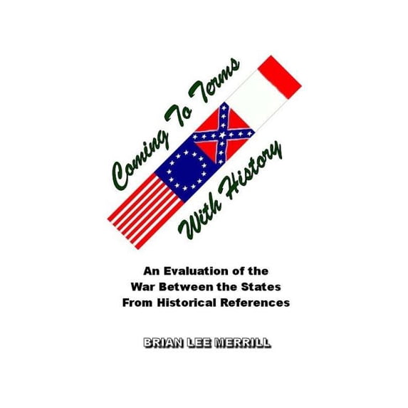 Coming To Terms With History: Evaluating the War Between the States ...