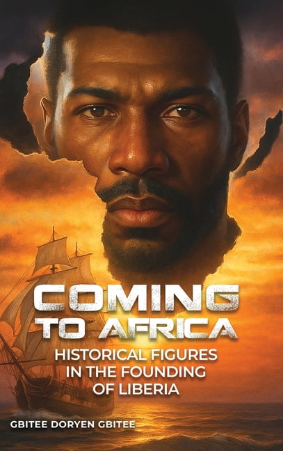 Coming to Africa: Historical Figures in the Founding of Liberia ...