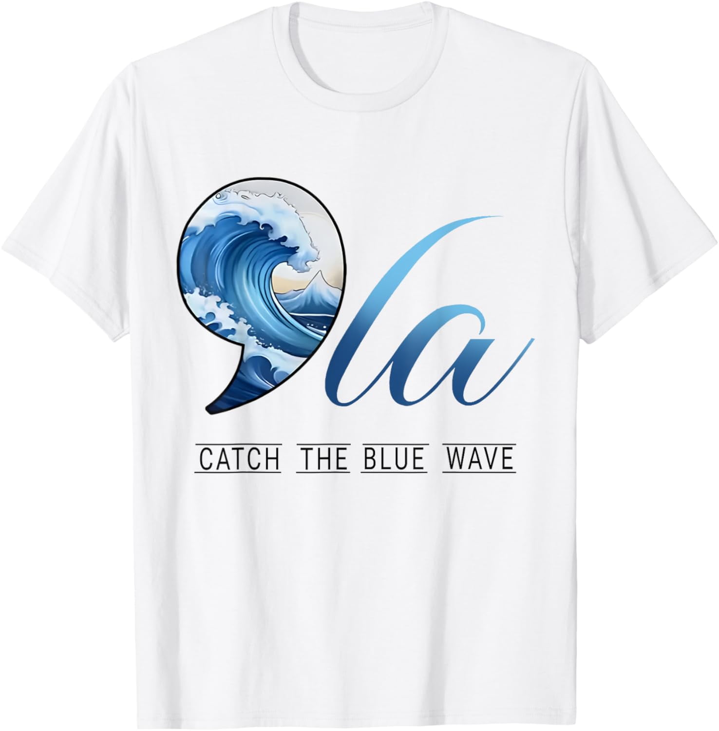 Comma La Catch The Blue Wave Vote Kamala President 24 Harris T-Shirt ...