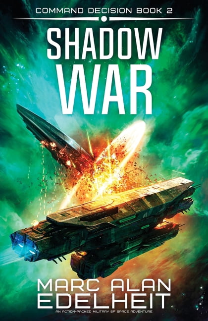 Command Decision Shadow War: An action-packed military SF space ...