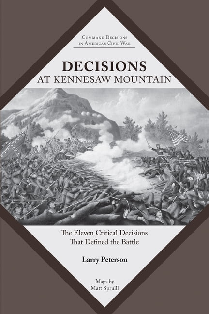 Command Decisions in America's Civil War Decisions at Kennesaw Mountain ...