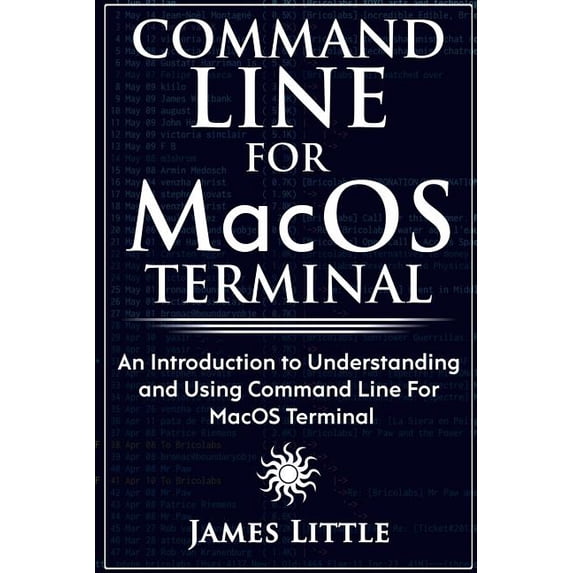 Command Line For MacOS Terminal: An Introduction to Understanding and ...