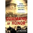 Command of Honor : General Lucian Truscott's Path to Victory in World ...