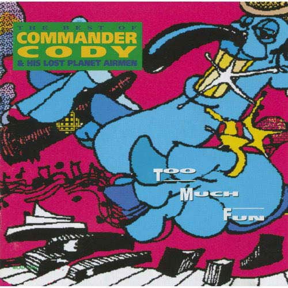 Commander Cody - Too Much Fun - Best Of Commander Cody (CD) - Walmart.com