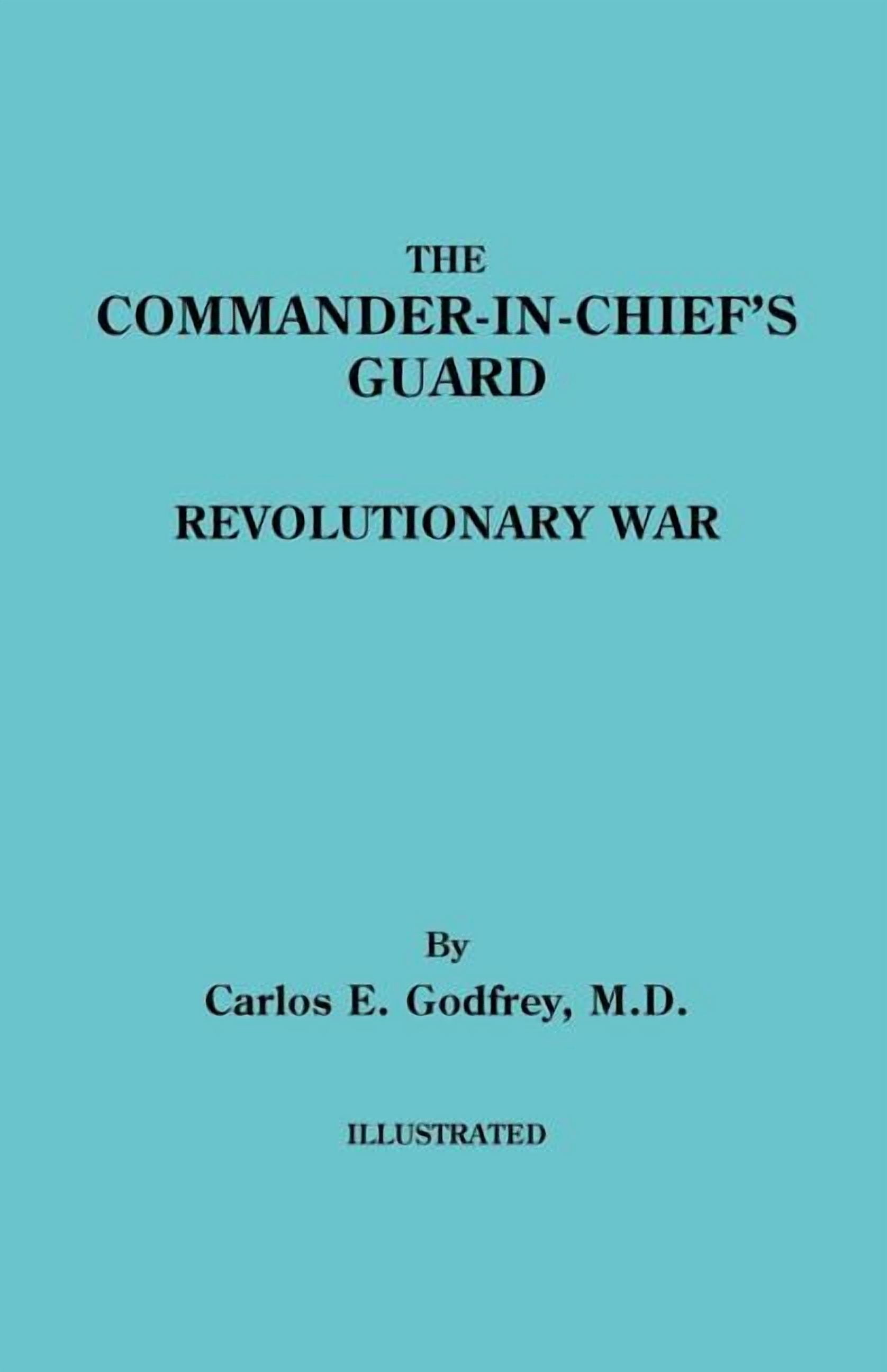 Commander-In-Chief's Guard. Revolutionary War, (Paperback) - Walmart.com
