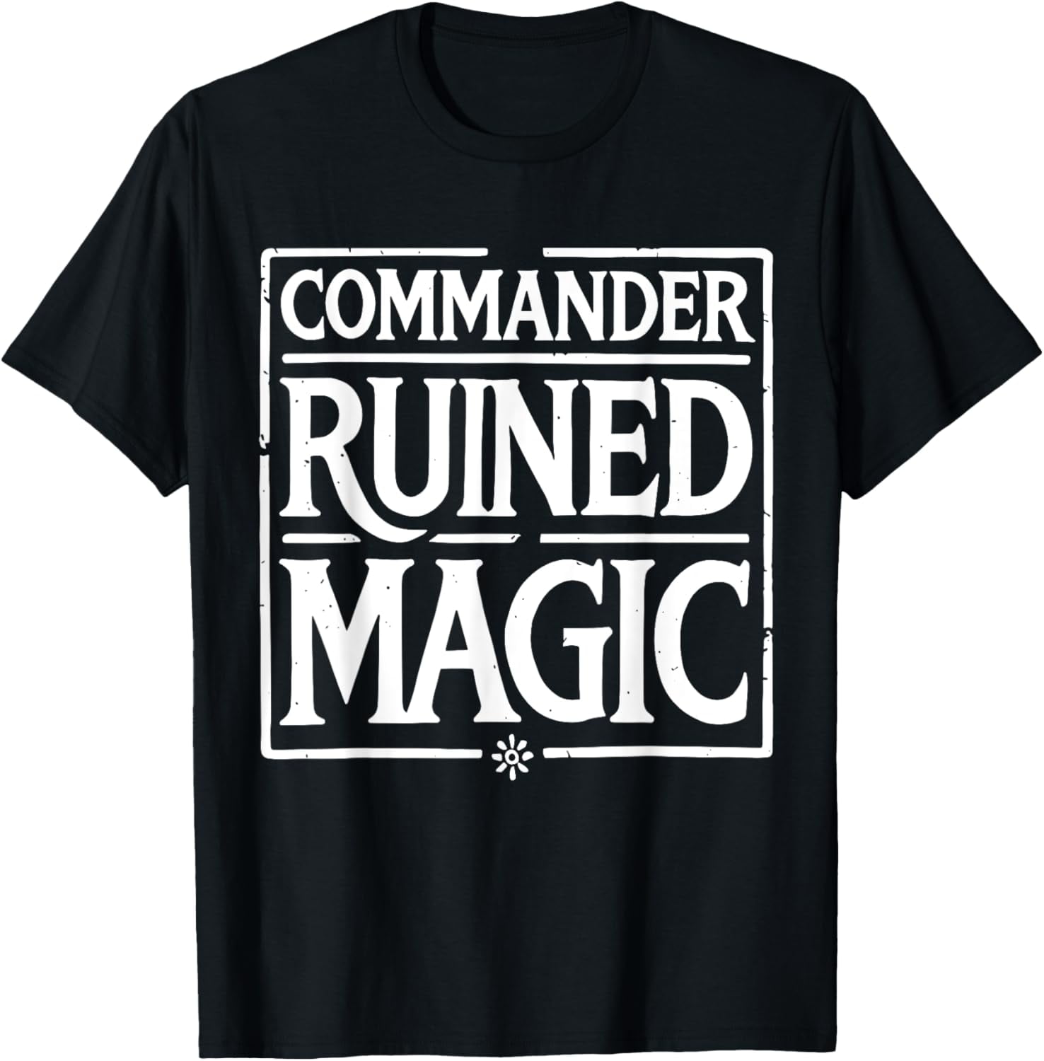Commander Ruined Magic Funny T-Shirt - Walmart.com