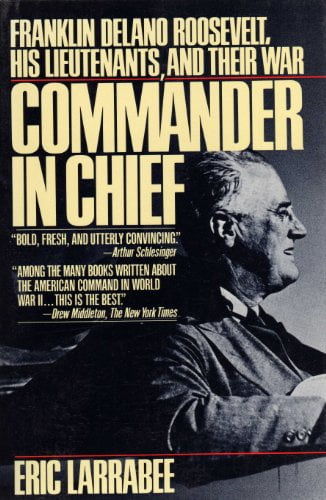 Pre-Owned Commander in Chief: Franklin Delano Roosevelt, His ...