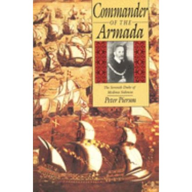Pre-Owned Commander of the Armada: The Seventh Duke of Medina Sidonia ...