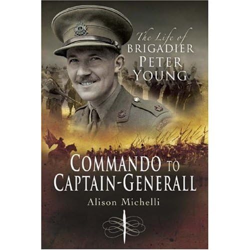Pre-Owned Commando to Captain-general: the Life of Brigadier Peter ...