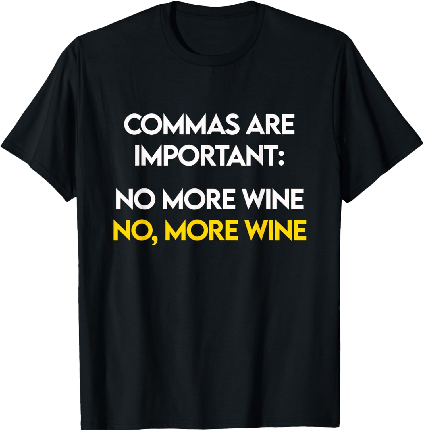 Commas Are Important - No, More Wine - Funny Wine Lover T-Shirt ...