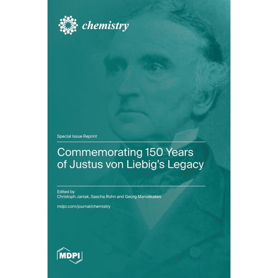 Commemorating 150 Years of Justus von Liebig's Legacy, (Hardcover ...