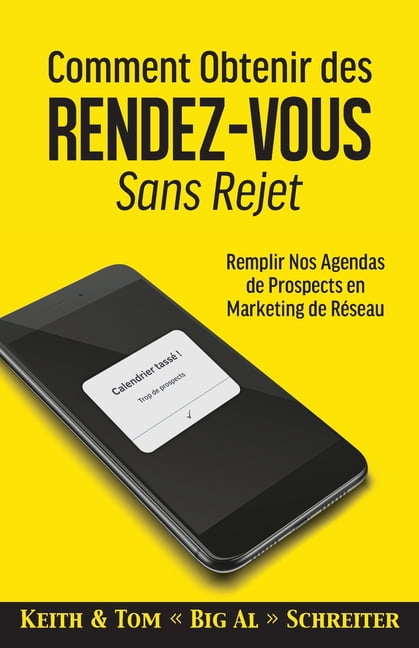 Comment Obtenir des Rendez-vous Sans Rejet: Remplir Nos Agendas de ...